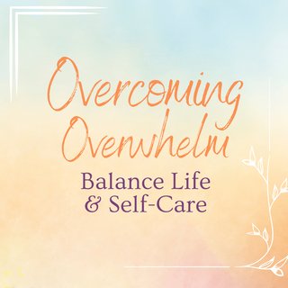 Coaching | Overcoming Overwhelm: Balance Life & Self-Care | Sofia Health