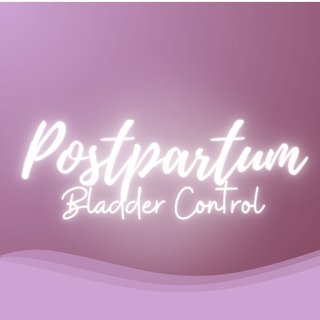 Healing | Postpartum Bladder Control: Restoring Confidence and Comfort ...